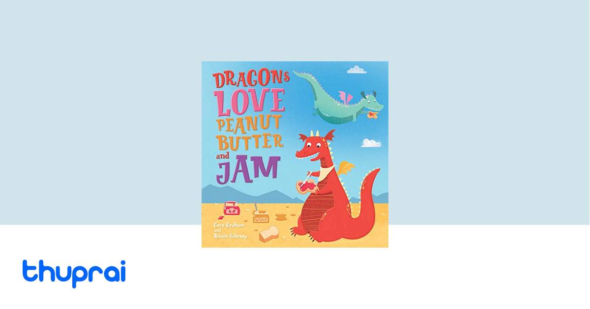 Dragons Love Peanut Butter & Jam (Picture Storybooks) by Cece Graham ...