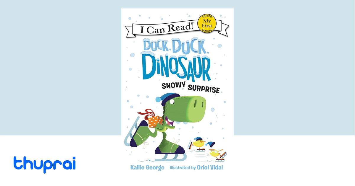 Duck, Duck, Dinosaur: Snowy Surprise by Kallie George - Buy in Nepal ...