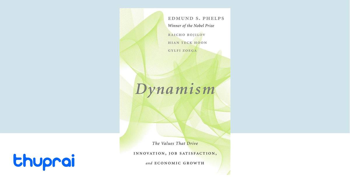 Dynamism: The Values That Drive Innovation, Job Satisfaction, and ...