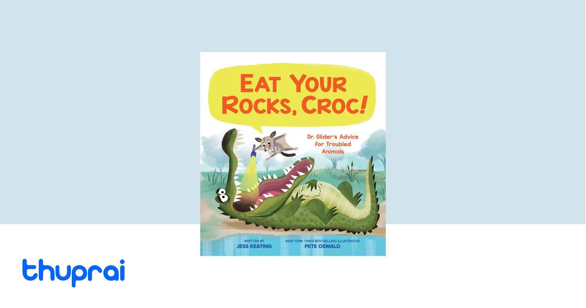 Buy Eat Your Rocks, Croc!: Dr. Glider's Advice for Troubled Animals (1 ...