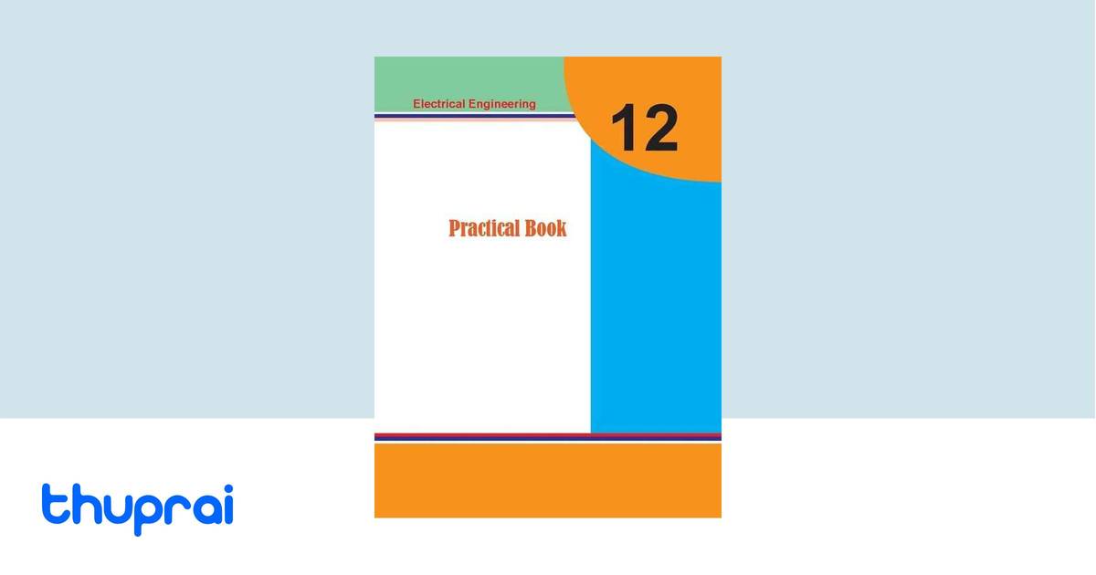 Electrical Engineering - Practical Book: Grade 12 | Thuprai