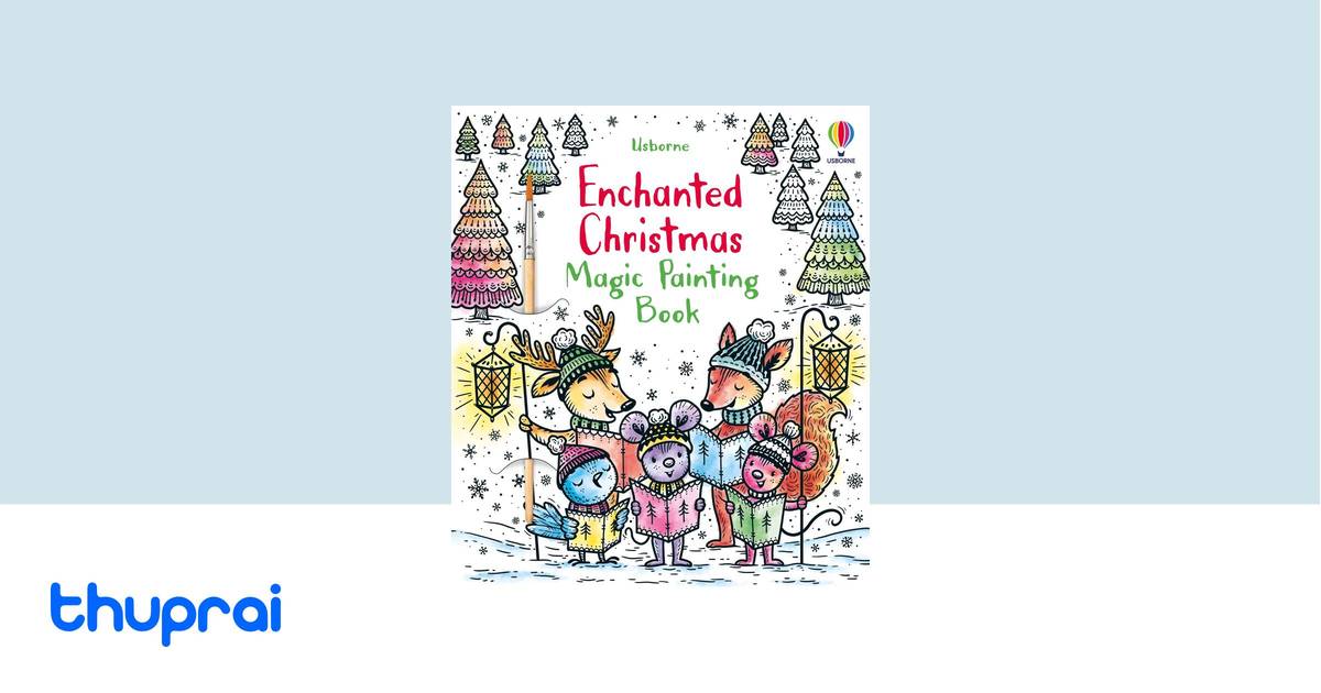 Enchanted Christmas Magic Painting (Magic Painting Books) by Fiona Watt ...