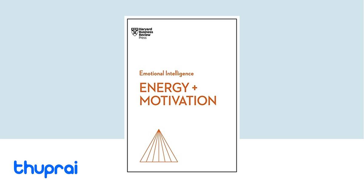 Energy + Motivation (HBR Emotional Intelligence Series) by Harvard ...