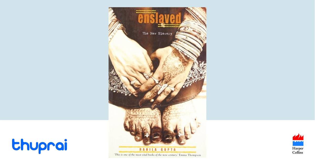 Enslaved The New Slavery by Rahila Gupta,Janet Wise - Buy in Nepal ...