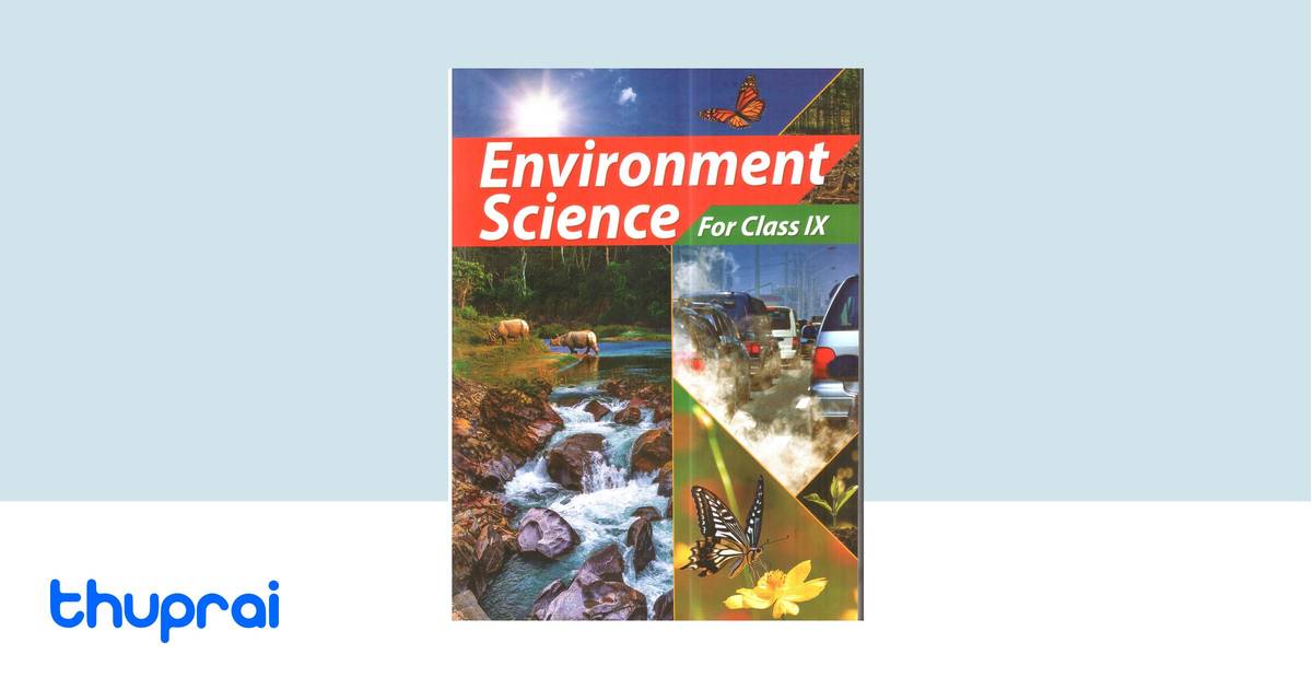 Environment Science for Class IX - Rakesh Shrestha, Anil Suwal | Thuprai