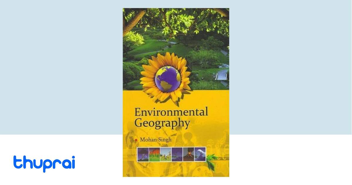 Environmental Geography By Mohan Singh Buy In Nepal Thuprai
