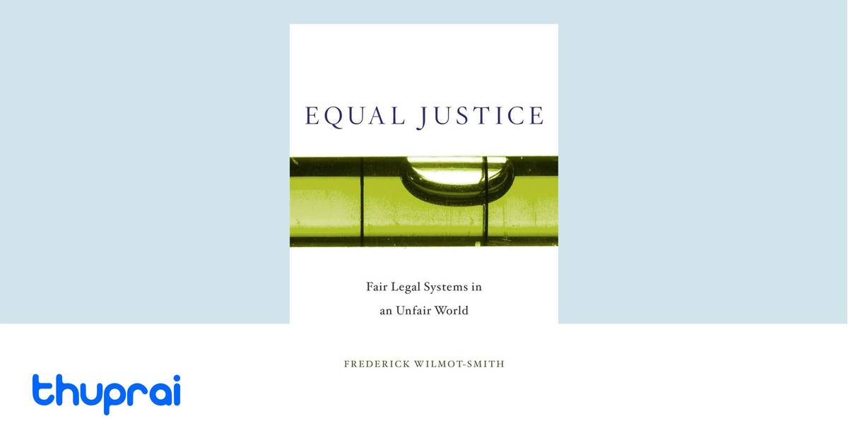 Buy Equal Justice: Fair Legal Systems in an Unfair World in Nepal | Thuprai