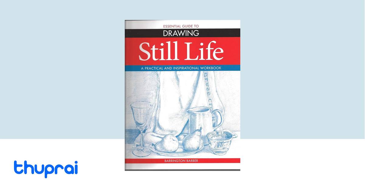 Essential Guide to Drawing: Still Life by Barrington Barber - Buy in ...