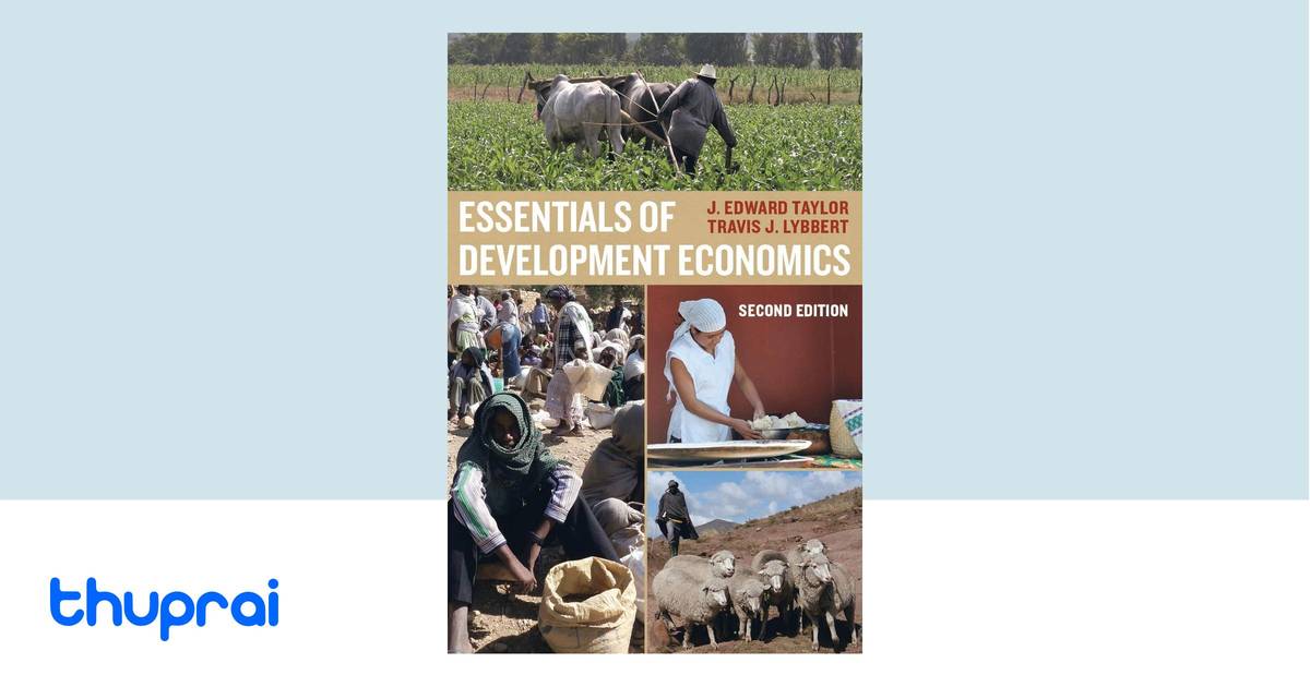 Essentials of Development Economics by J. Edward Taylor, Travis J ...
