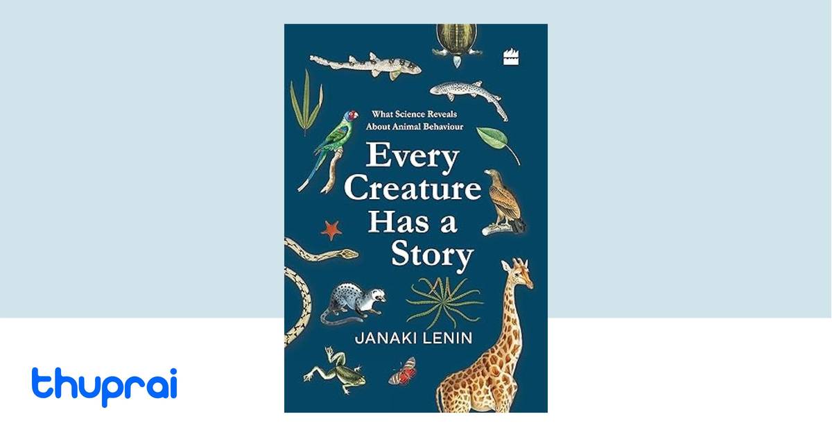 Buy Every Creature Has a Story: in Nepal | Thuprai