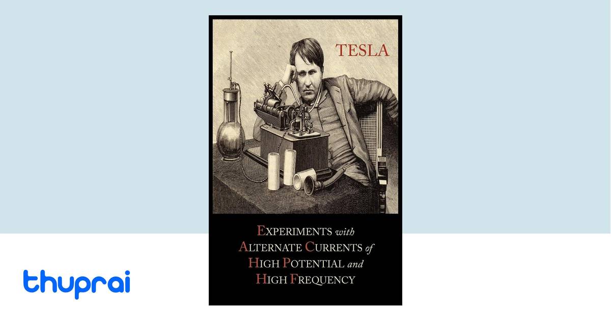 Buy Experiments with Alternate Currents of High Potential and High ...