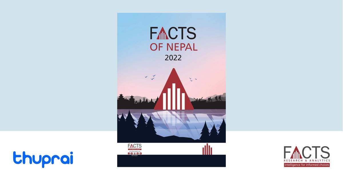 Facts of Nepal 2022 - FACTS Research & Analytics | Thuprai