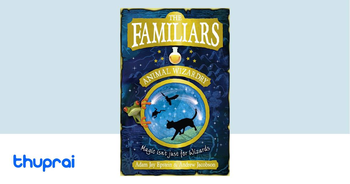 Familiars: Animal Wizardry by Adam Epstein - Buy in Nepal | Thuprai