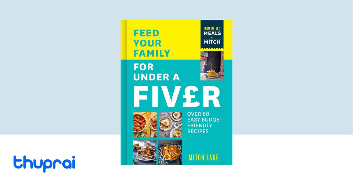 Feed Your Family for Under a Fiver: Over 80 budget-friendly, super ...