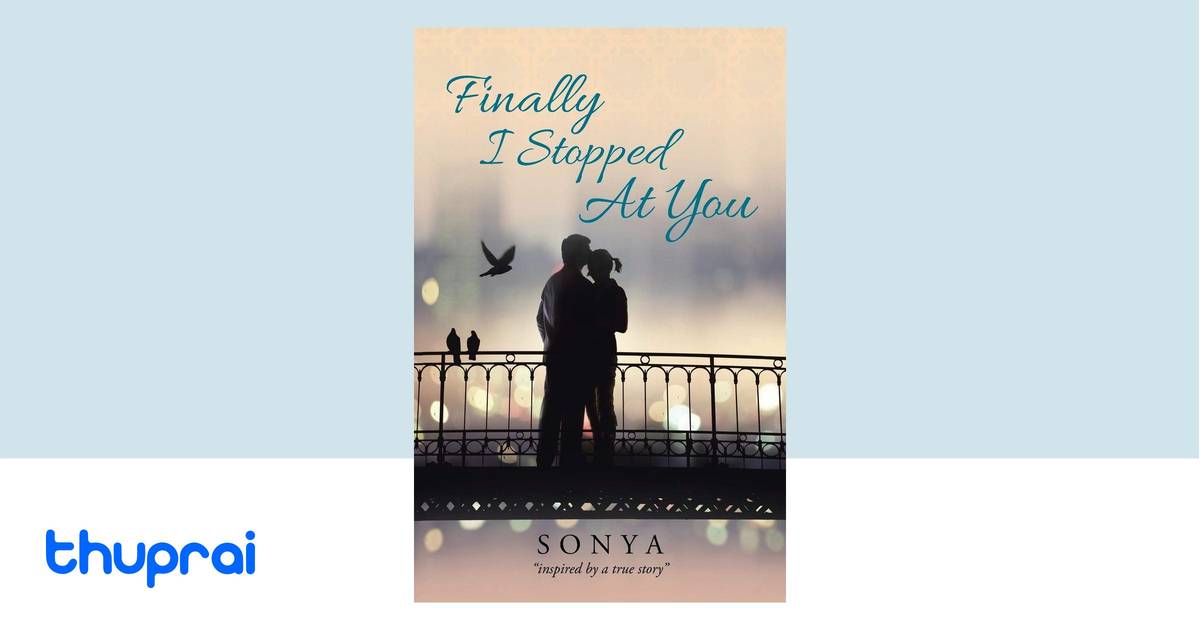 Finally I Stopped At You by Sonya - Buy in Nepal | Thuprai