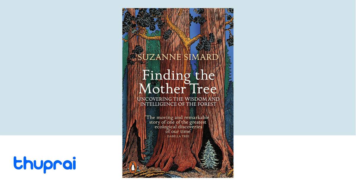Finding the Mother Tree by Suzanne Simard - Buy in Nepal | Thuprai