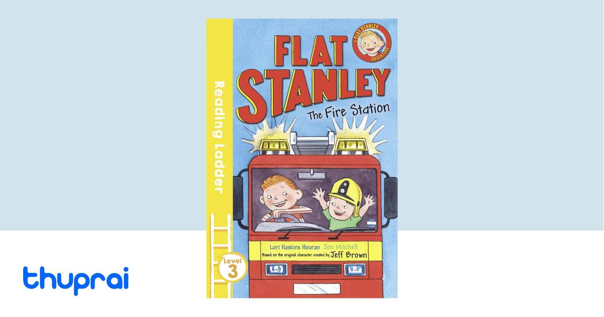 Flat Stanley & the Fire Station: Level 3 (Reading Ladder) by Jeff Brown ...