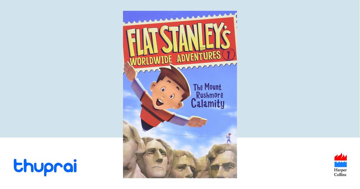 Flat Stanley's Worldwide Adventures #1: The Mount Rushmore Calamity by ...