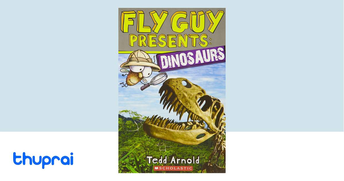 Fly: Presents Dinosaurs by Tedd Arnold - Buy in Nepal | Thuprai