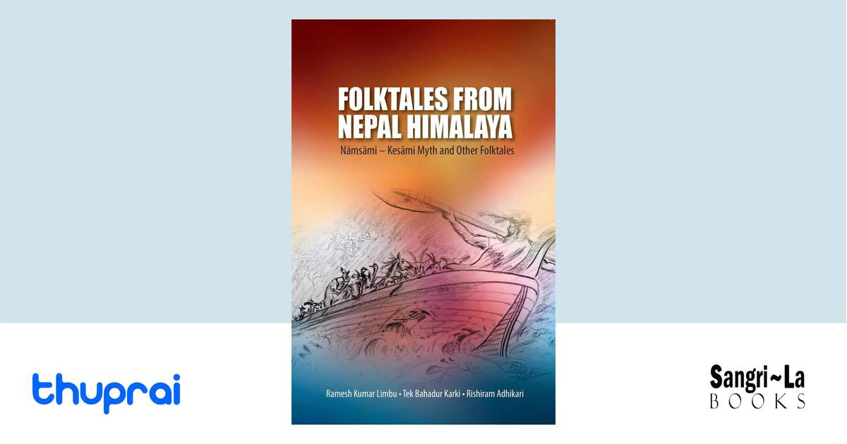 Folk Tales From Nepal Himalaya - Ramesh Kumar Limbu, Tek Bahadur Karki ...