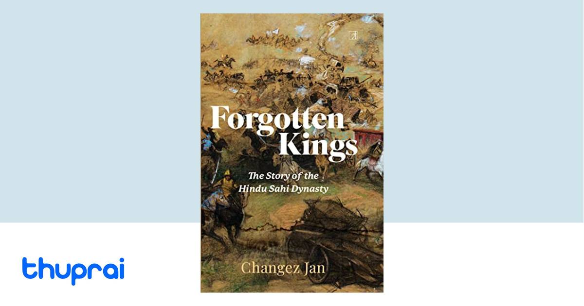 Buy Forgotten Kings: The Story of the Hindu Sahi Dynasty in Nepal | Thuprai