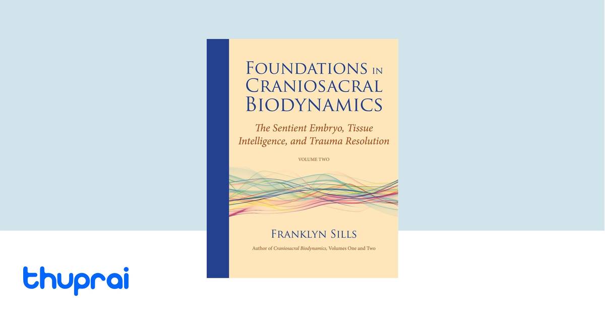 Buy Foundations in Craniosacral Biodynamics, Volume Two in Nepal | Thuprai