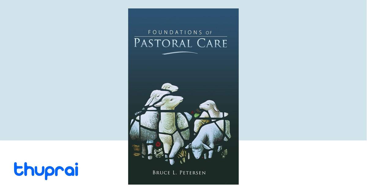 Foundations of Pastoral Care by Bruce L. Petersen - Buy in Nepal | Thuprai