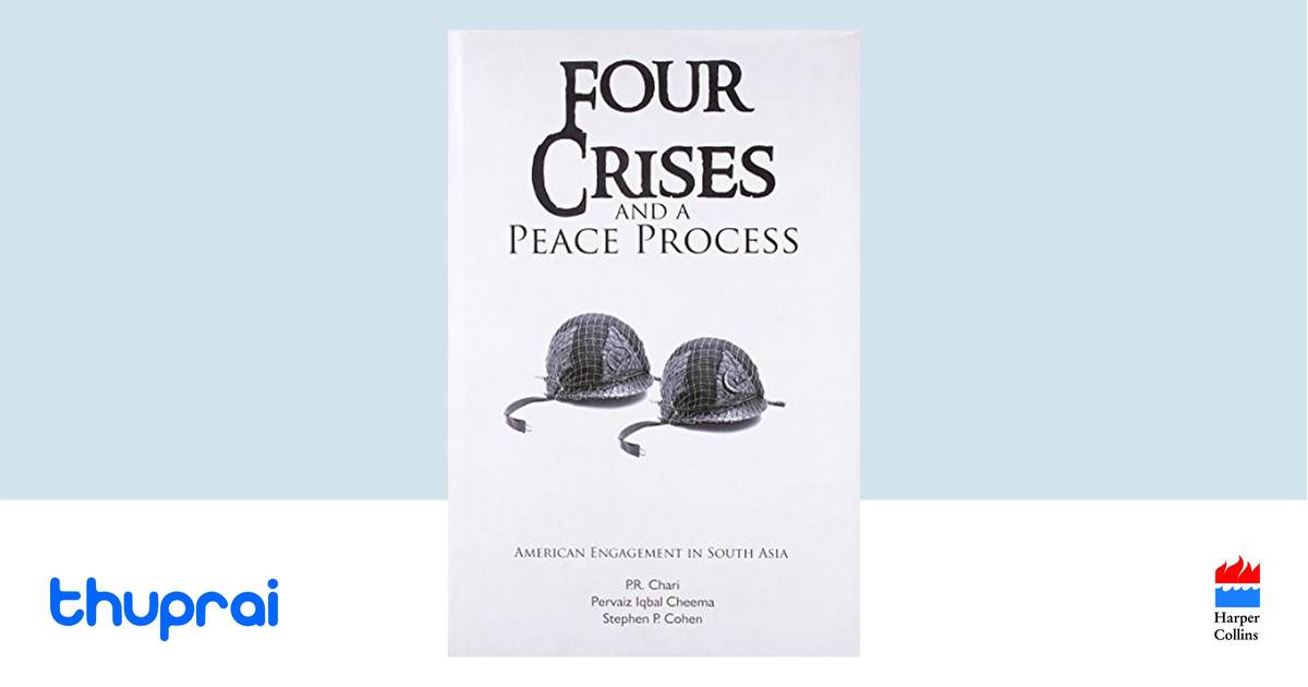 Four Crises and a Peace Process by Stephen P. Cohen,P.R. Chari,Iqbal ...