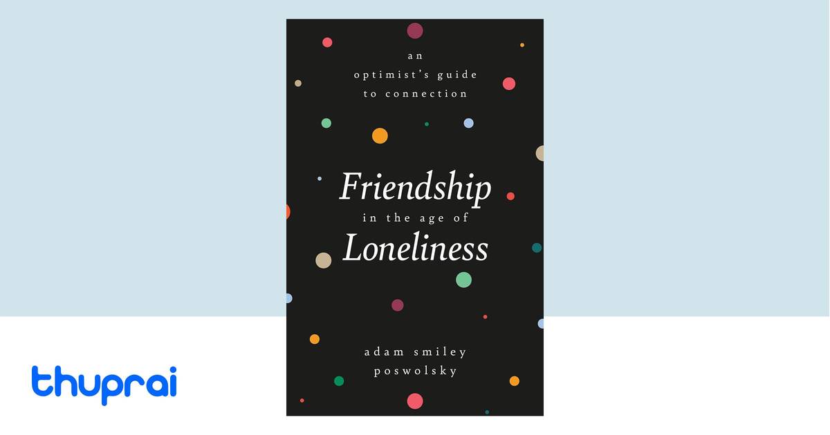 Buy Friendship in the Age of Loneliness in Nepal | Thuprai