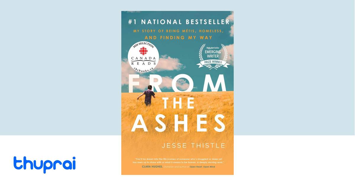 From the Ashes: My Story of Being Métis, Homeless, and Finding My Way ...