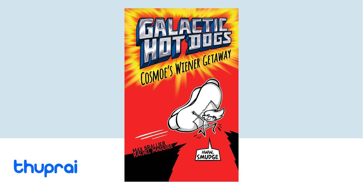 Galactic HotDogs: Cosmoe's Wiener Getaway by Max Brallier - Buy in ...