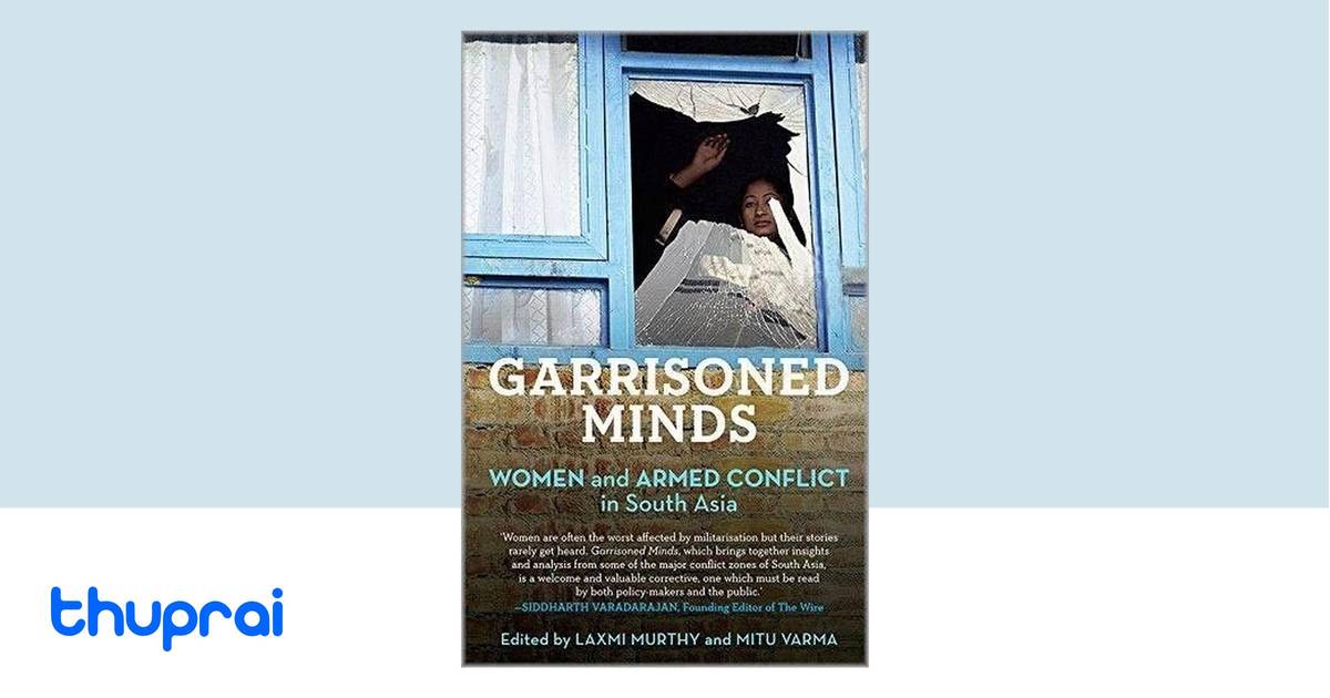 Buy Garrisoned Minds: Women and Armed Conflict in South Asia in Nepal ...