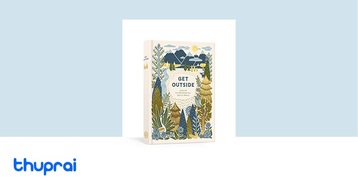 Get Outside: A Journal for Refreshing Your Spirit in Nature by Ink ...