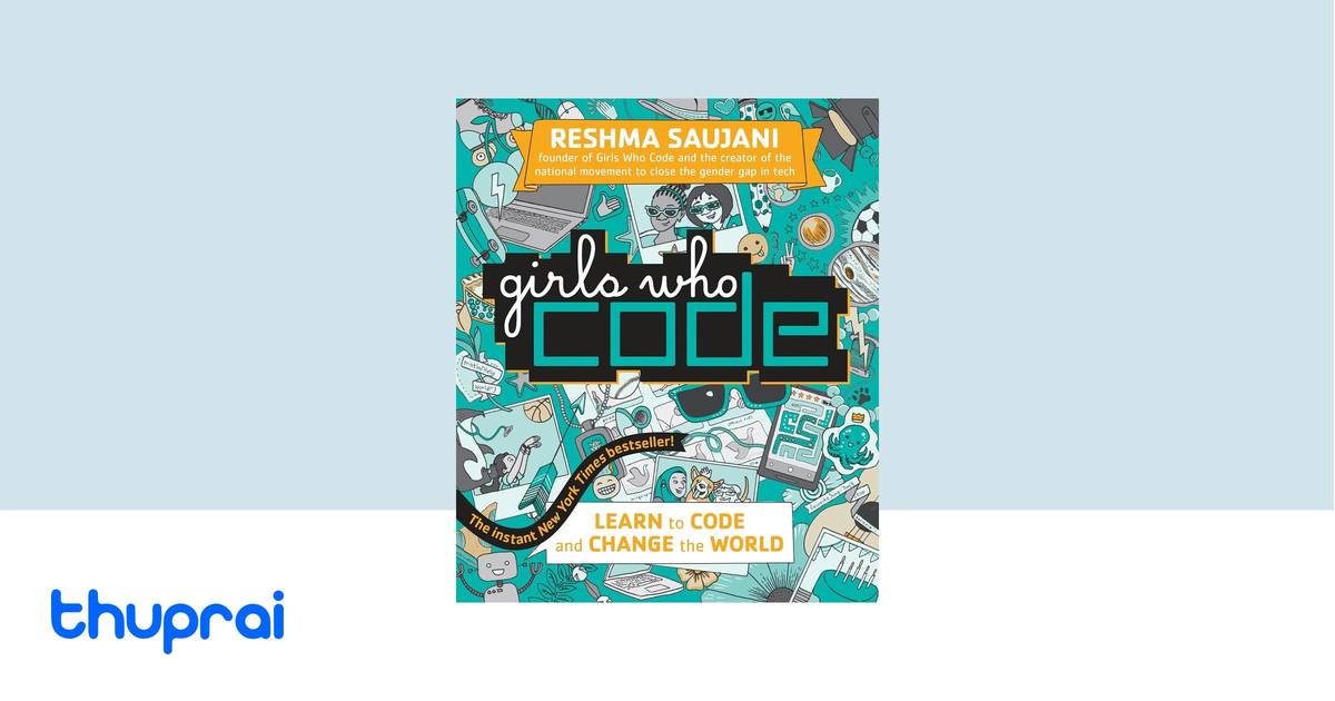 Girls Who Code by Reshma Saujani - Buy in Nepal | Thuprai