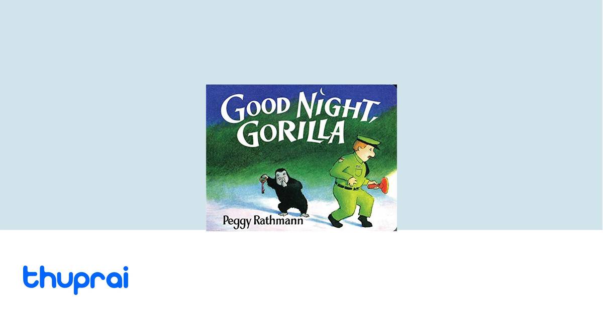 Good Night, Gorilla by Peggy Rathmann - Buy in Nepal | Thuprai
