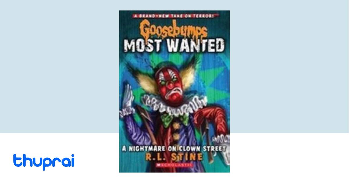 Goosebumps Most Wanted #7 A Nightmare On Clown Street by R.L. Stine ...
