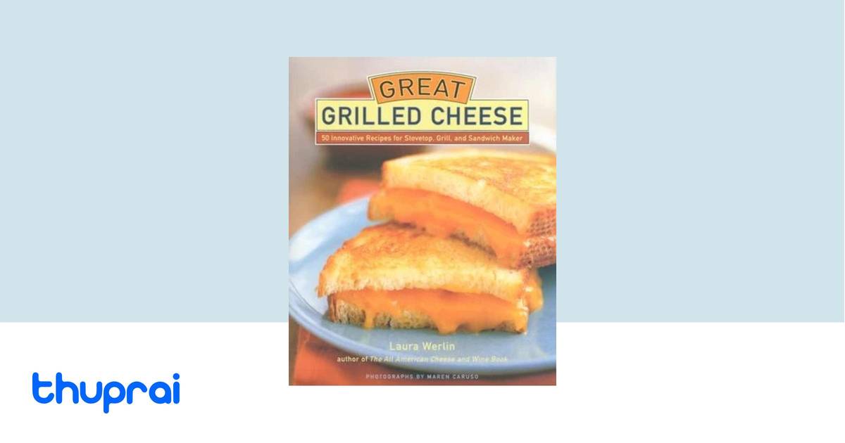 Great Grilled Cheese by Laura Werlin - Buy in Nepal | Thuprai
