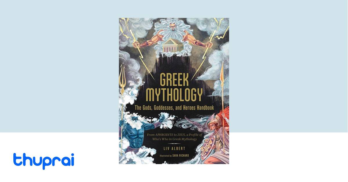 Greek Mythology: The Gods, Goddesses, and Heroes Handbook: From ...