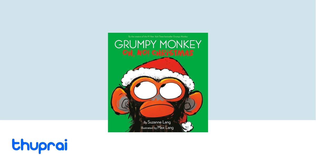 Grumpy Monkey Oh, No! Christmas by Suzanne Lang - Buy in Nepal | Thuprai