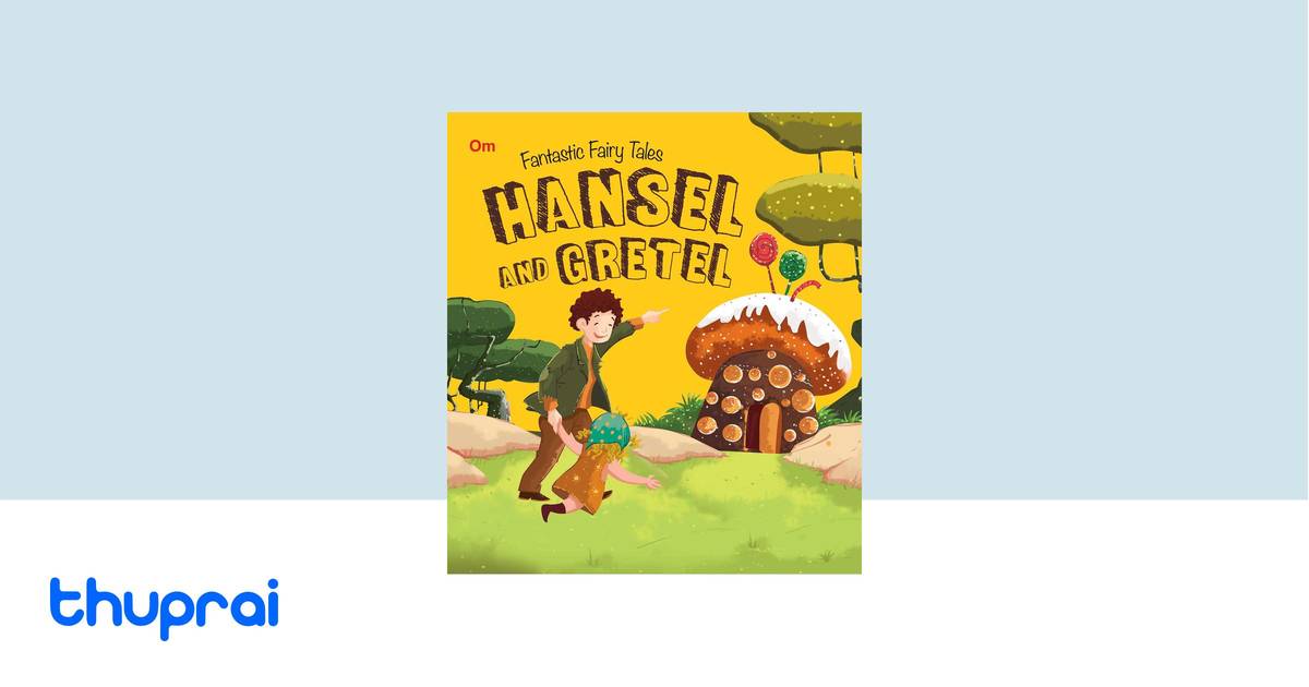 Hansel And Gretel : Fantastic Fairy Tales by Om Books Editorial Team ...