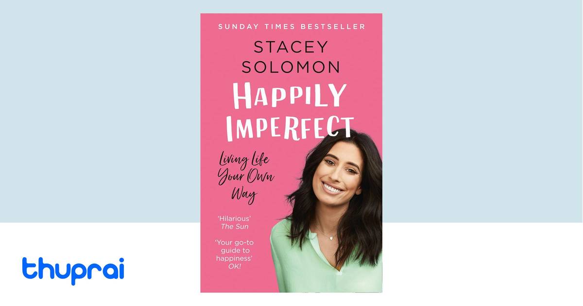 Happily Imperfect: Living Life Your Own Way by Stacey Solomon - Buy in ...