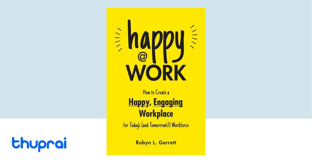 Buy Happy at Work: How to Create a Happy, Engaging Workplace for Today ...