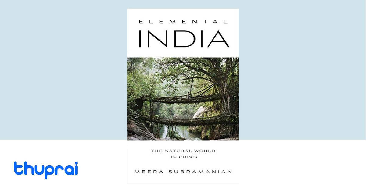 Buy Harper Litmus Elemental India : The Natural World In Crisis in Nepal | Thuprai
