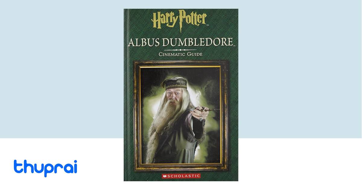 Harry Potter: Albus Dumbledore: Cinematic Guide by Felicity Baker - Buy ...
