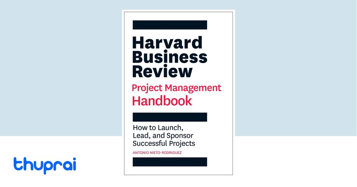 Buy Harvard Business Review Project Management Handbook: How to Launch, Lead, and Sponsor ...