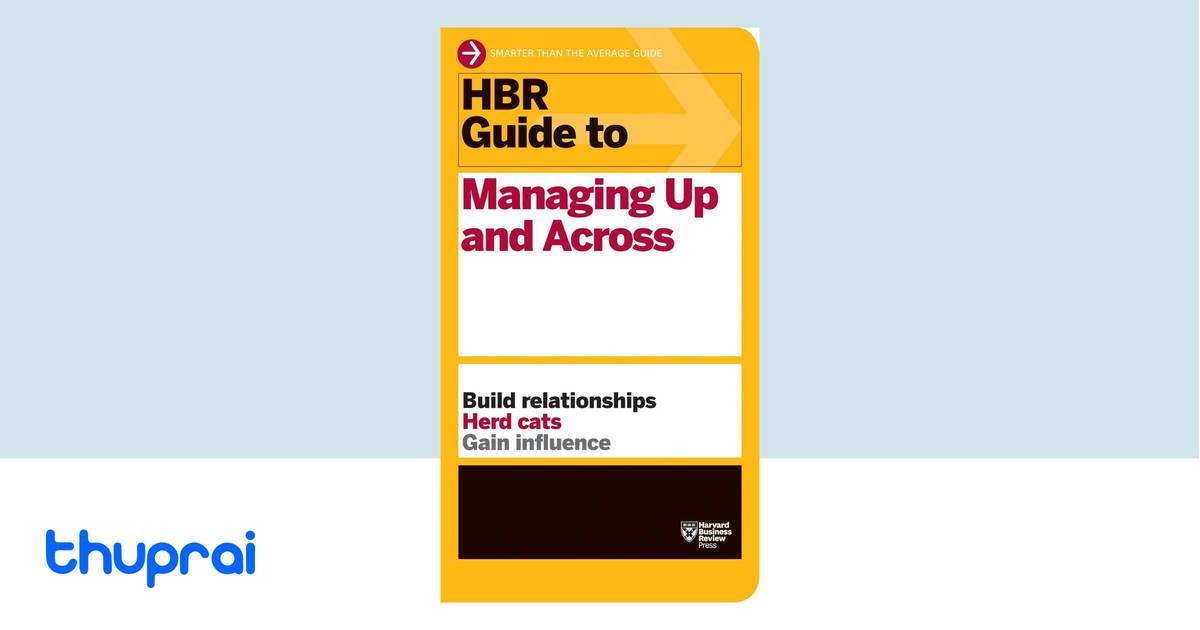 Buy HBR Guide to Managing Up and Across (HBR Guide Series) in Nepal | Thuprai