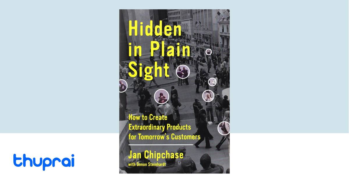 Buy Hidden in Plain Sight: How to Create Extraordinary Products for ...