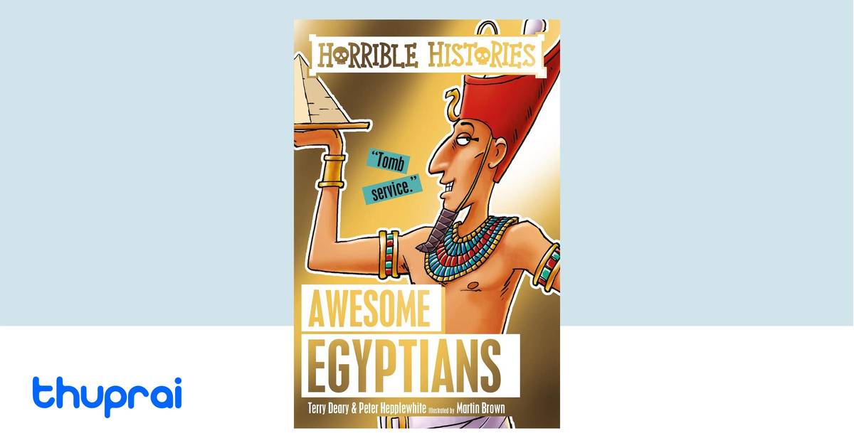Horrible Histories Awesome Egyptians by Terry Deary and Peter ...