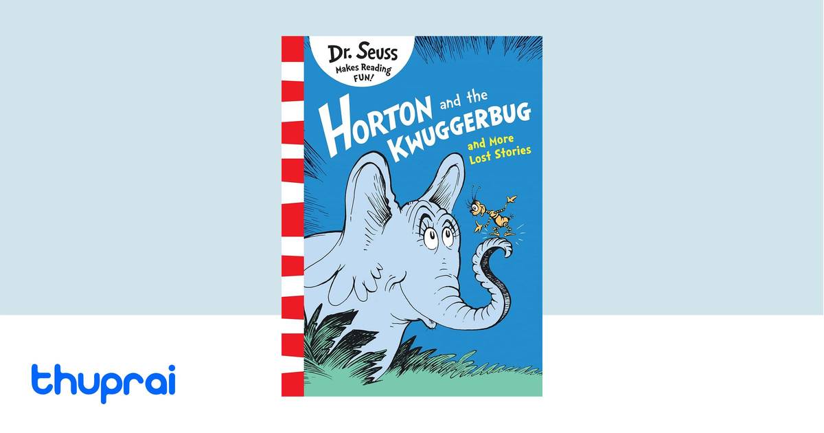 Horton and the Kwuggerbug and More Lost Stories by Dr. Seuss - Buy in ...