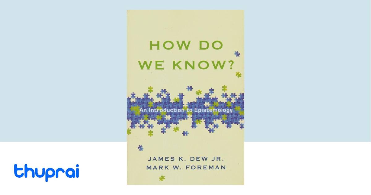 How Do We Know? by James K. Dew Jr., Mark W. Foreman - Buy in Nepal ...